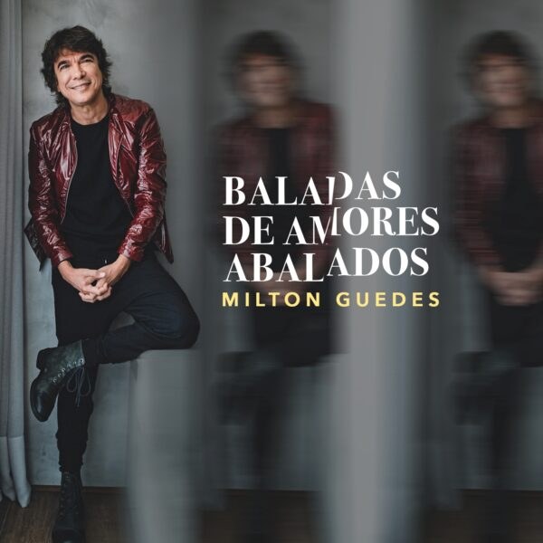 Milton Guedes fala sobre o novo EP "Balada de Amores Abalados"